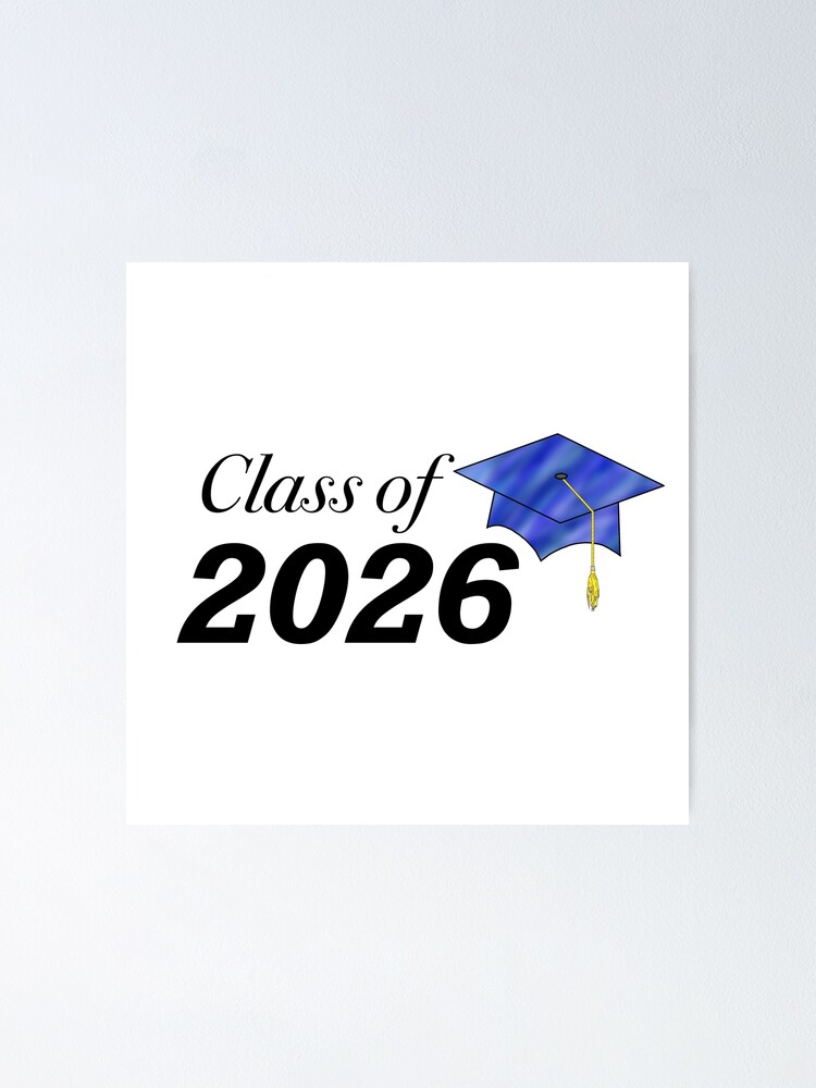 "Class of 2026 - Blue Cap" Poster for Sale by 201farmer | Redbubble