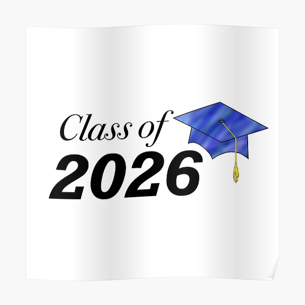 "Class of 2026 - Blue Cap" Poster for Sale by 201farmer | Redbubble