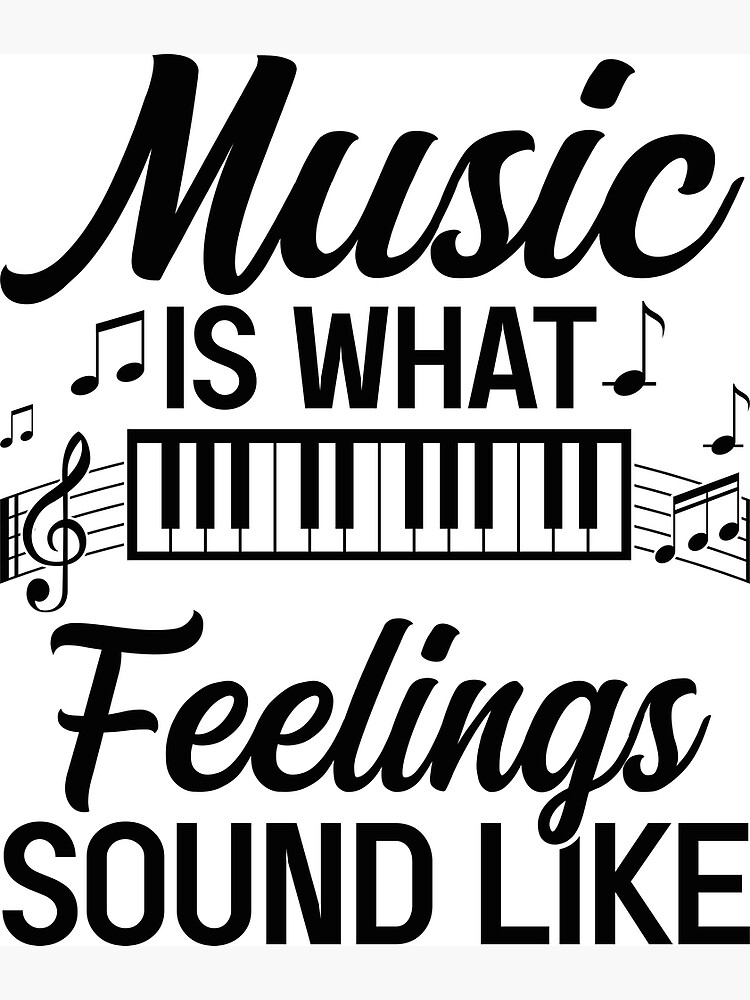 Music Is What Feelings Sound Like Music Teacher Gift Funny Piano music-is-what-feelings-sound-like-music-teacher-gift-funny-piano