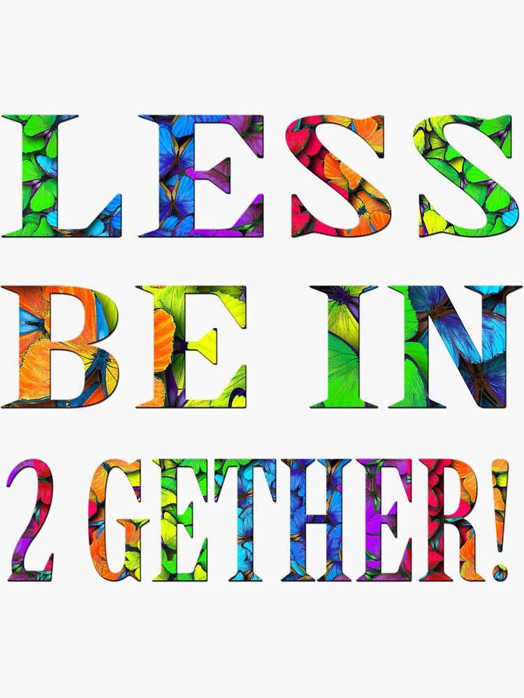 "LESS BE IN 2 GETHER!" Sticker for Sale by ANEWORLDEARTH | Redbubble