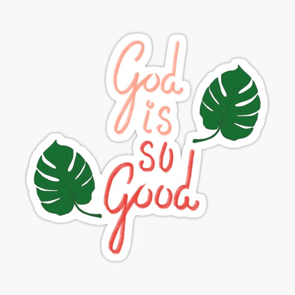 "God is so good" Sticker for Sale by sketchystuff | Redbubble