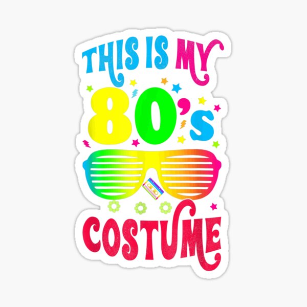 "This is my 80s costume for Women and Men Party Funny " Sticker for ...