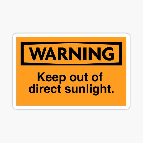 "Warning: keep out of direct sunlight" Sticker for Sale by egrex ...