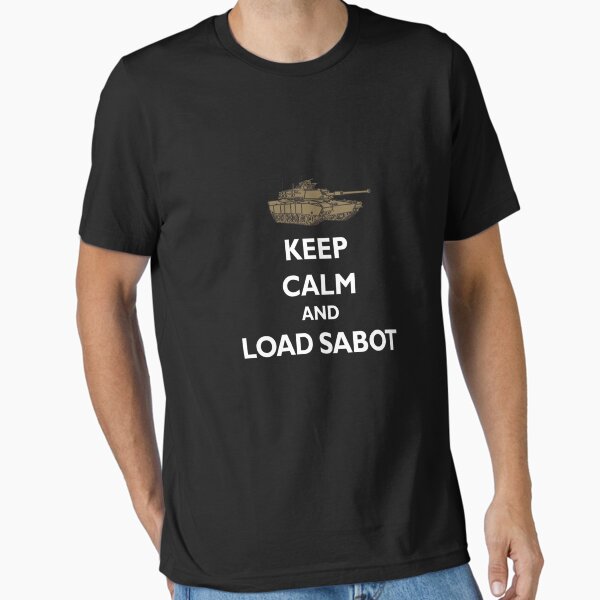"Keep Calm And Load Sabot Military Tanker M1 Abrams" Essential T-Shirt ...