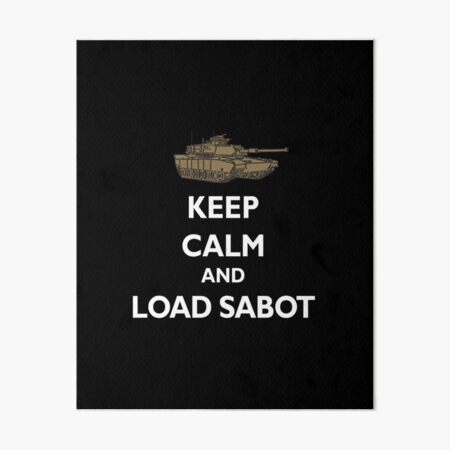 "Keep Calm And Load Sabot Military Tanker M1 Abrams" Art Board Print by ...