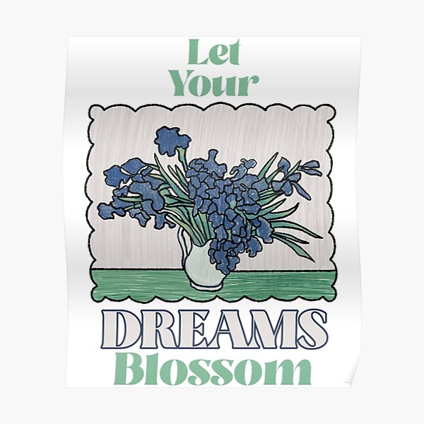 "Let Your Dreams Blossom - Motivational Quote " Poster for Sale by ...