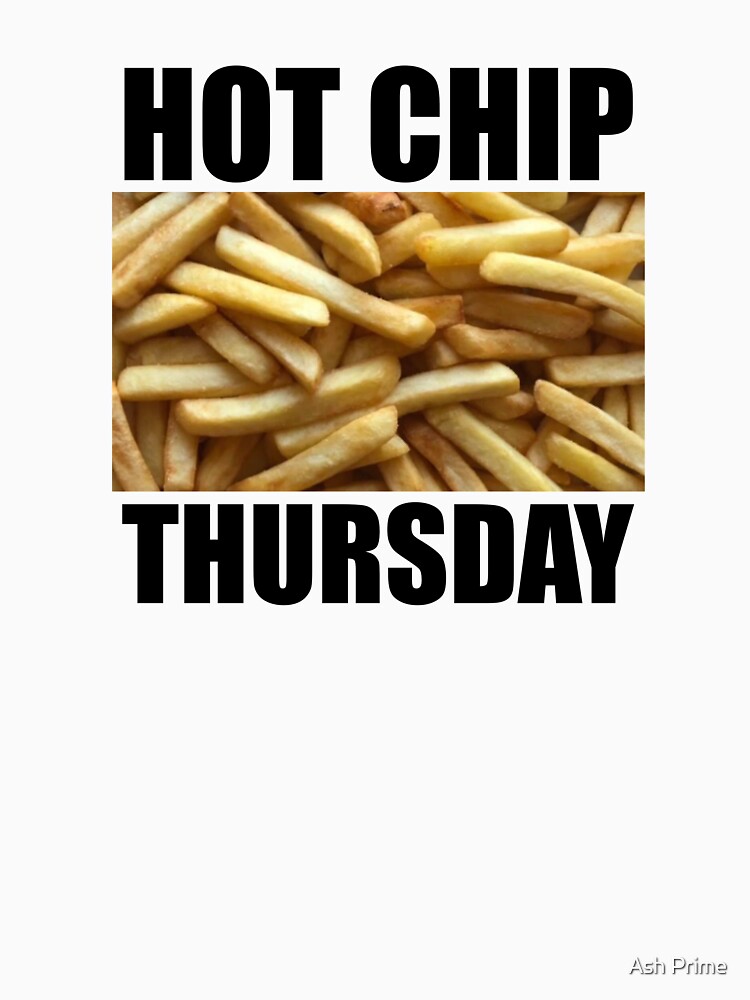 Hot Chip Thursday (black text) Classic T-Shirt sold by Mots Mots | SKU ...