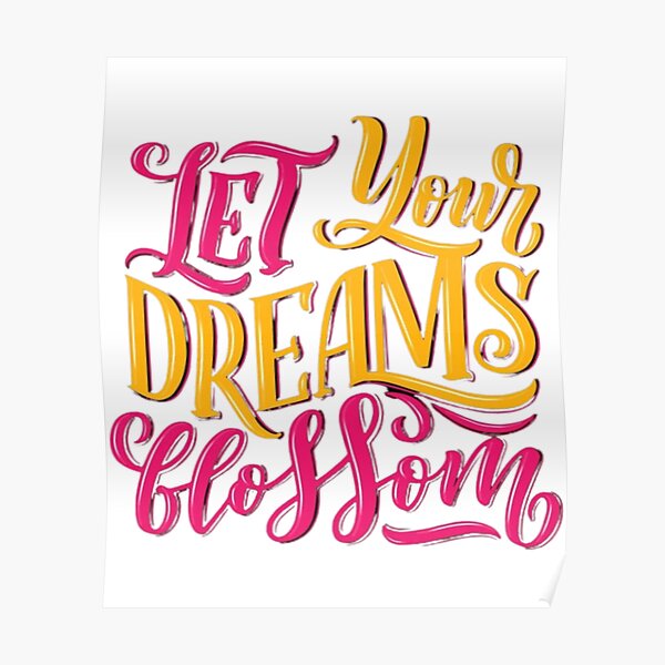 "let your dreams blossom - motivation quote - motivational " Poster for ...