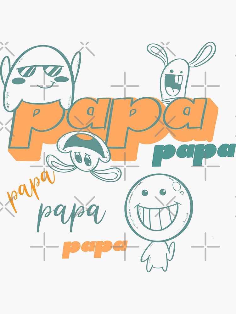 "Papa papa papa and funny faces ,papa got crazy " Sticker for Sale by ...