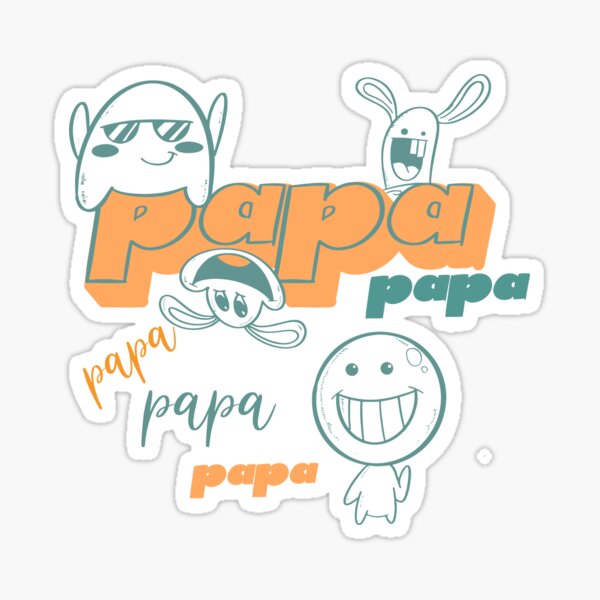 "Papa papa papa and funny faces ,papa got crazy " Sticker for Sale by ...