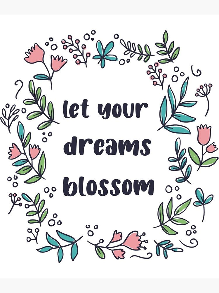 "let your dreams blossom motivational quotes " Poster for Sale by ...