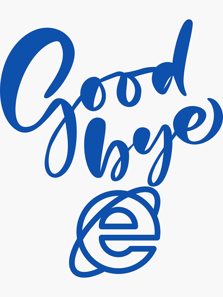 "Goodbye Internet Explorer" Sticker for Sale by Luckydesign1975 | Redbubble