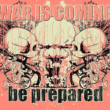 "War Is Coming Be Prepared" Poster for Sale by traumfaenger | Redbubble