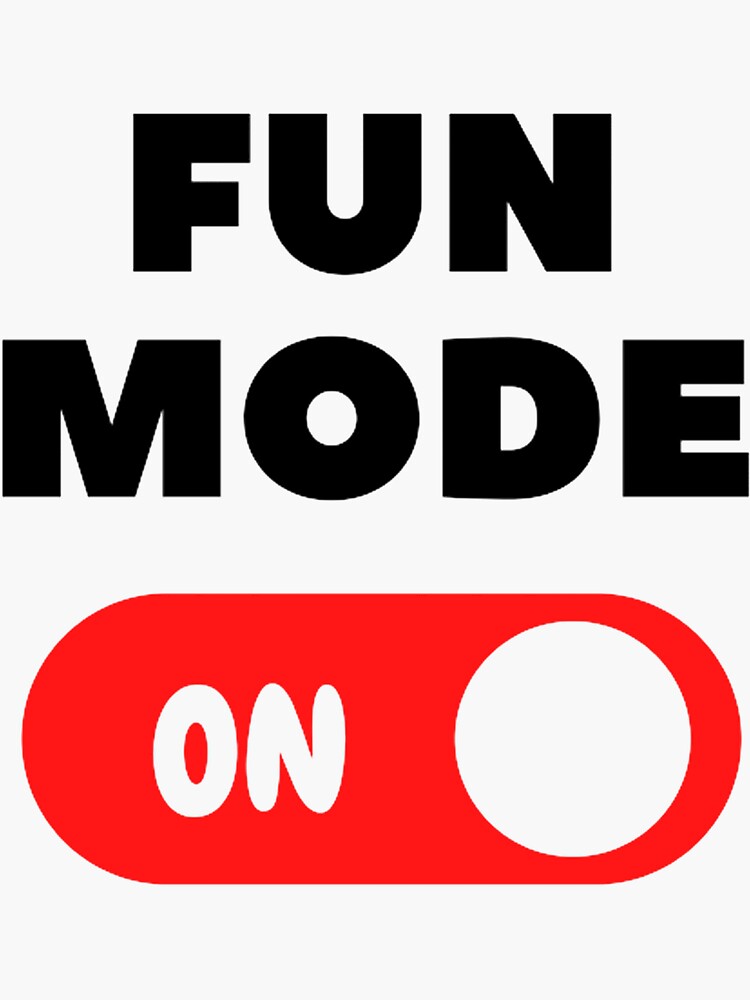 "fun mode on" Sticker for Sale by creativeBOY888 | Redbubble