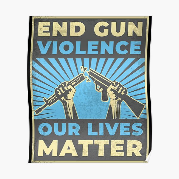 "End gun violence " Poster for Sale by RobinAppa | Redbubble