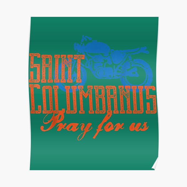 "St. Columbanus Patron Saint of Motorcyclists" Poster for Sale by ...