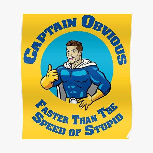 "Captain Obvious" Poster for Sale by LordPentecost | Redbubble