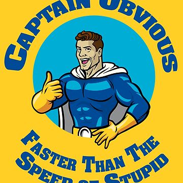 "Captain Obvious" Poster for Sale by LordPentecost | Redbubble