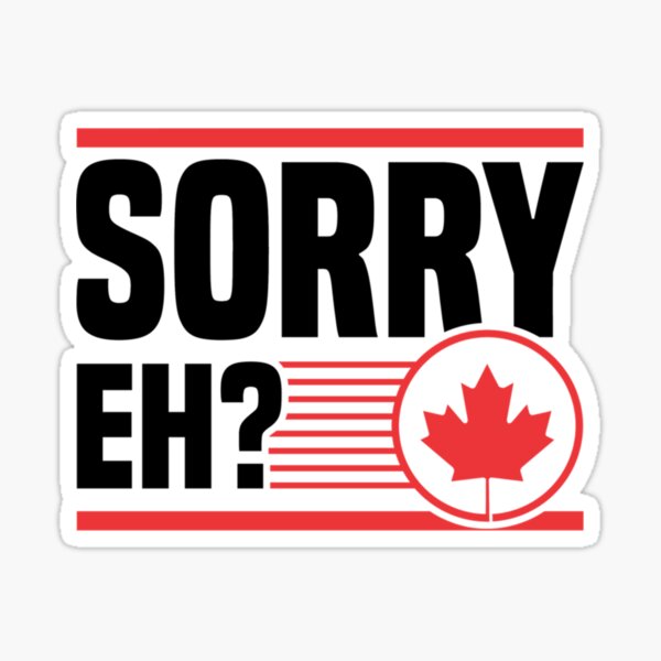 "Sorry eh! " Sticker for Sale by Paula3635 | Redbubble