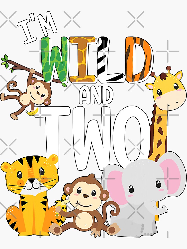 "I'm Wild and Two Zoo Theme Birthday Safari Jungle Animals" Sticker for ...