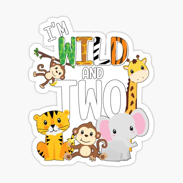 "I'm Wild and Two Zoo Theme Birthday Safari Jungle Animals" Sticker for ...