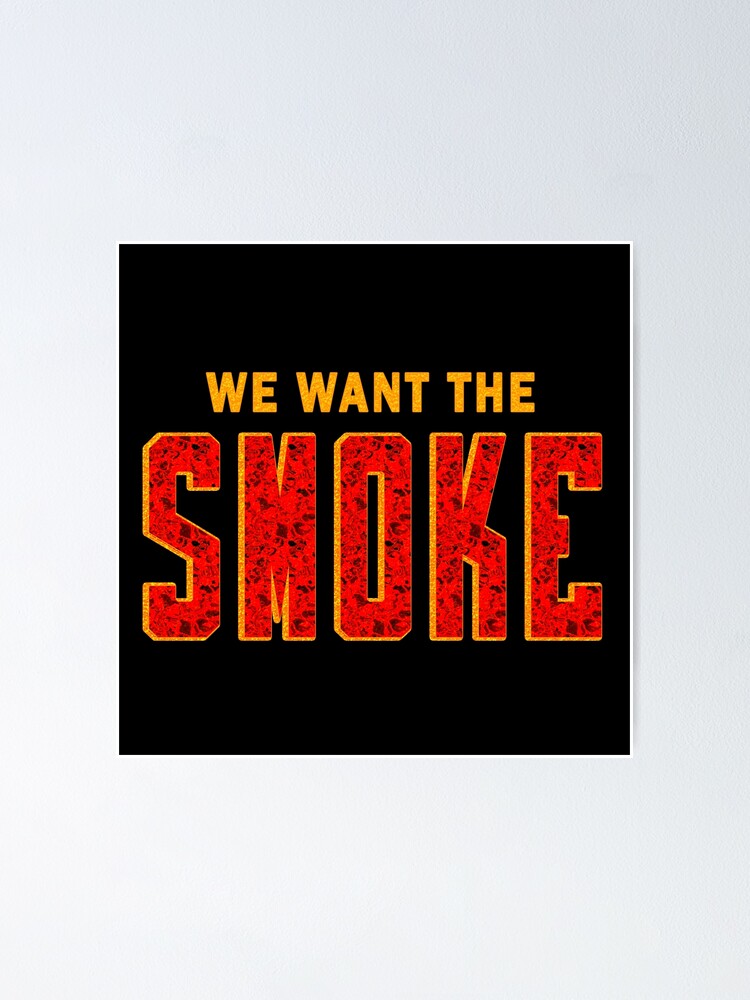 "we want the smoke Street quote" Poster for Sale by REDESIGN04 | Redbubble