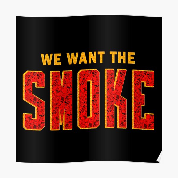 "we want the smoke Street quote" Poster for Sale by REDESIGN04 | Redbubble