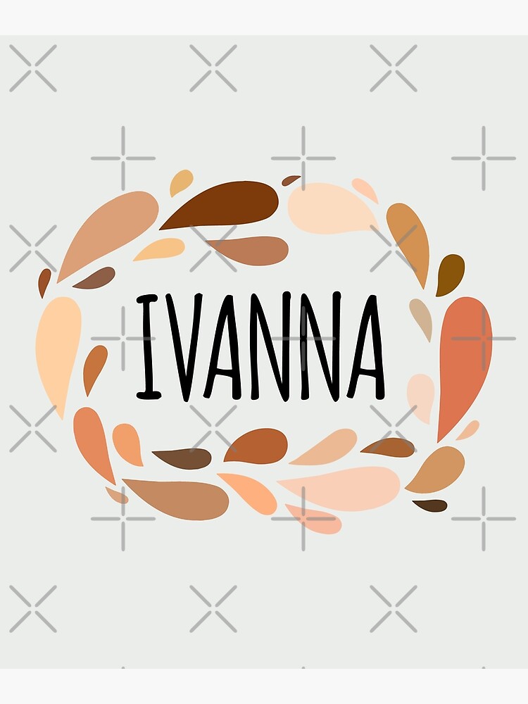 "Ivanna - Names for Wife Daughter and Girl" Poster for Sale by kindxinn ...
