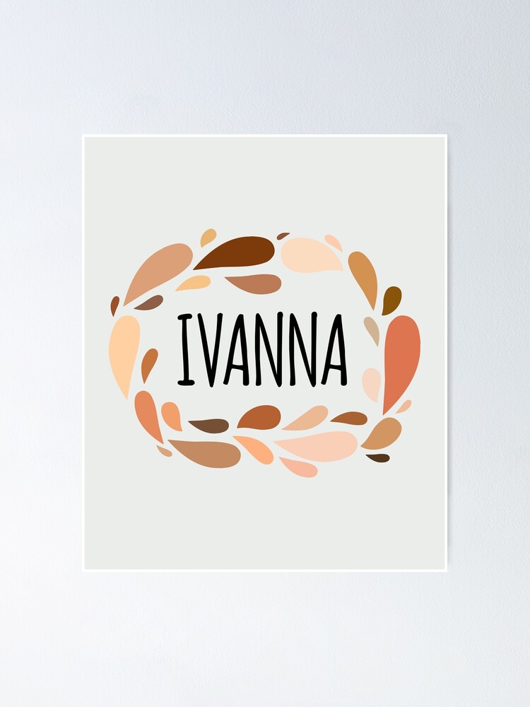 "Ivanna - Names for Wife Daughter and Girl" Poster for Sale by kindxinn ...