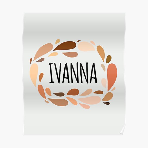 "Ivanna - Names for Wife Daughter and Girl" Poster for Sale by kindxinn ...