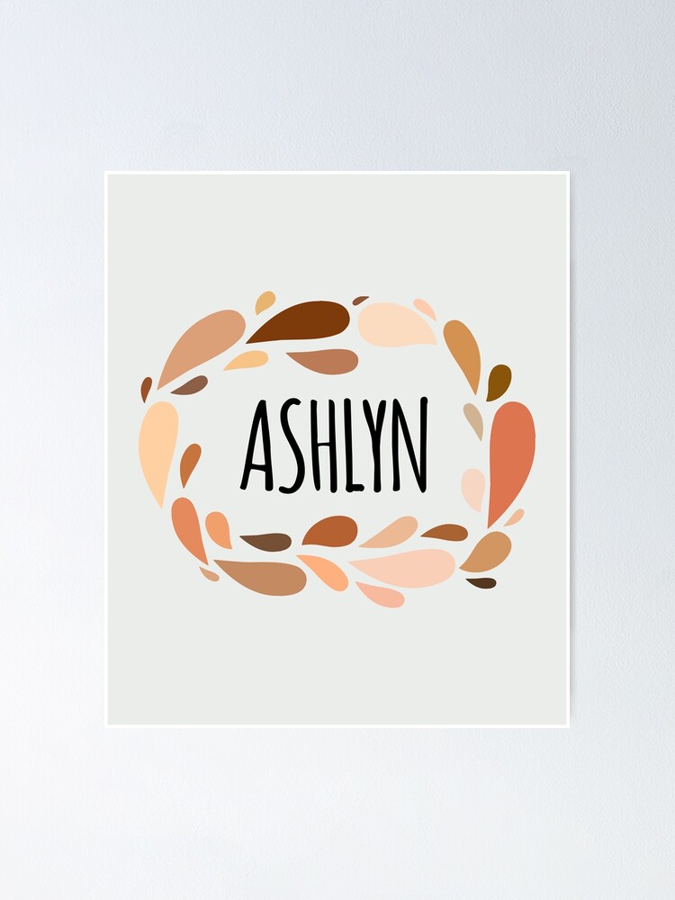 "Ashlyn - Names for Wife Daughter and Girl" Poster for Sale by kindxinn ...