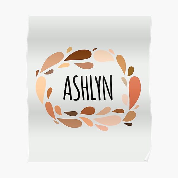 "Ashlyn - Names for Wife Daughter and Girl" Poster for Sale by kindxinn ...