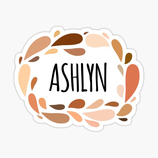 "Ashlyn - Names for Wife Daughter and Girl" Sticker by kindxinn | Redbubble