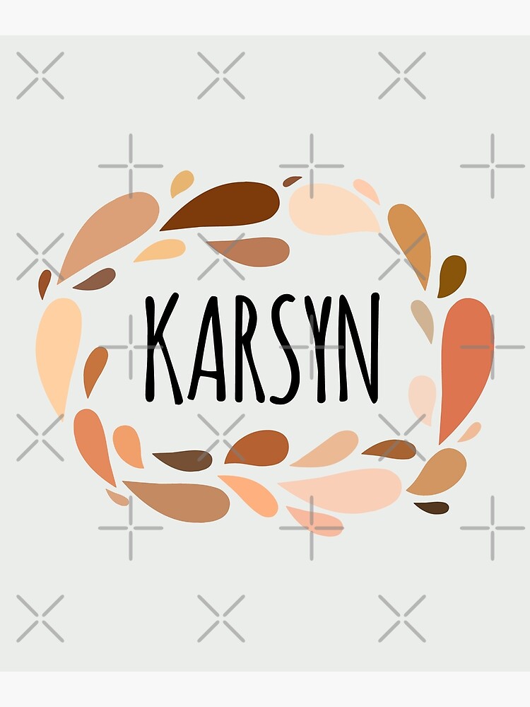 "Karsyn - Names for Wife Daughter and Girl" Poster for Sale by kindxinn ...