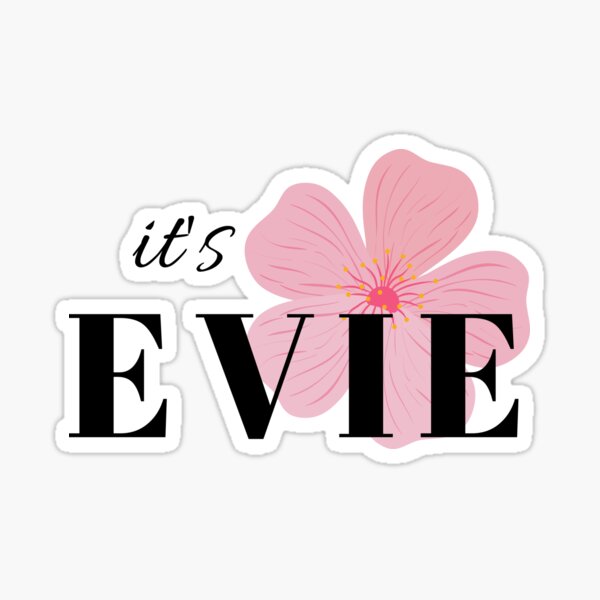 Its Evie Evie Name Sticker For Sale By Namesstore1 Redbubble