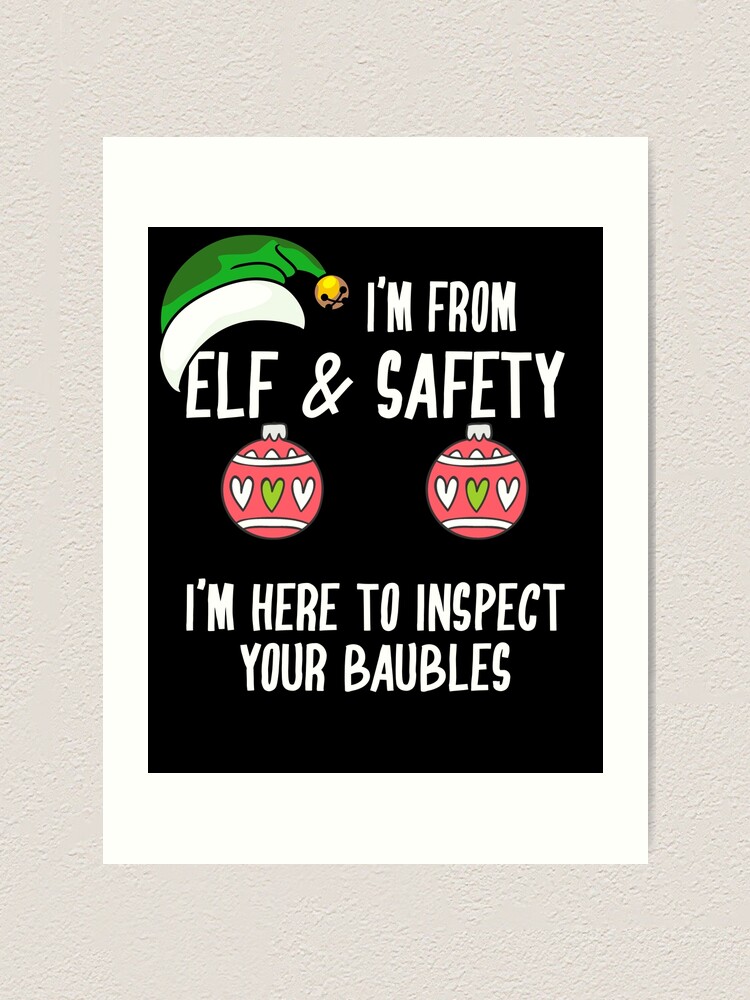 "H&S Funny Christmas Elf & Safety Baubles Inspection" Art Print for ...