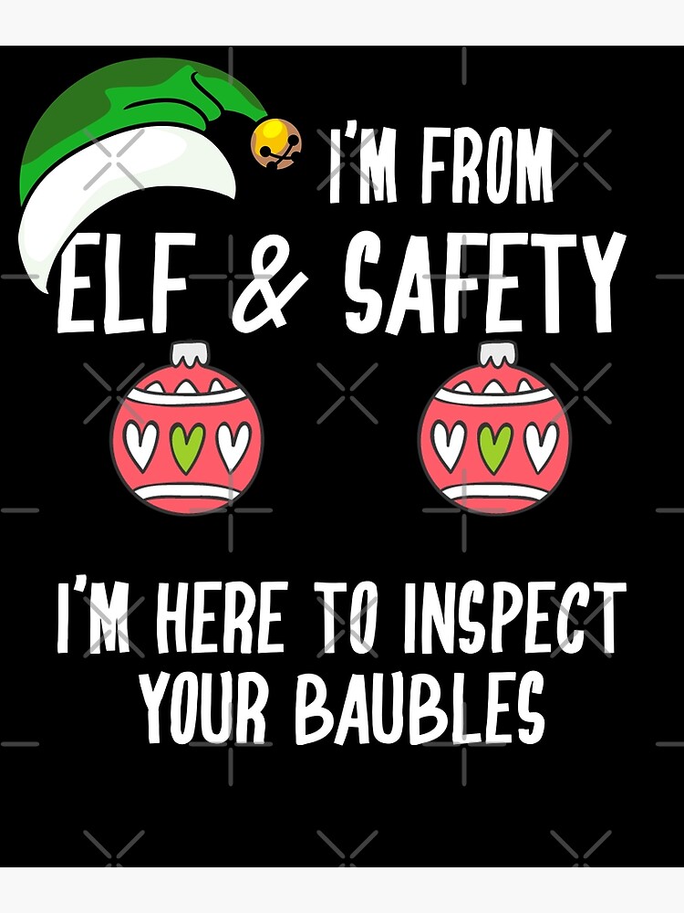 "H&S Funny Christmas Elf & Safety Baubles Inspection" Poster for Sale ...
