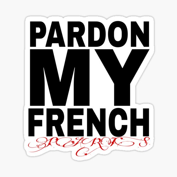 "sorry my french paris" Sticker for Sale by zaaksb | Redbubble