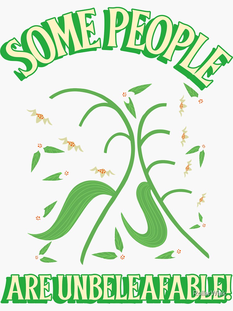 "Some People Are UnbeLEAFable" Sticker for Sale by RollerWink | Redbubble