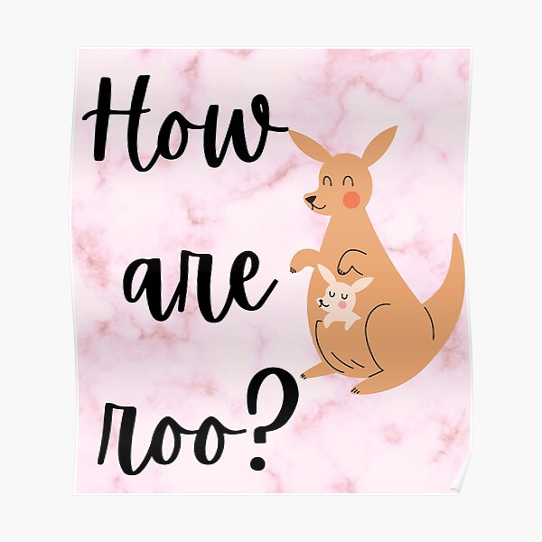 "How are roo?" Poster for Sale by DesignSafari | Redbubble