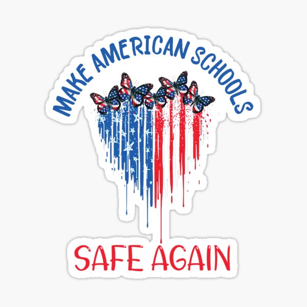 "Make American Schools Safe Again" Sticker for Sale by beefrancky ...