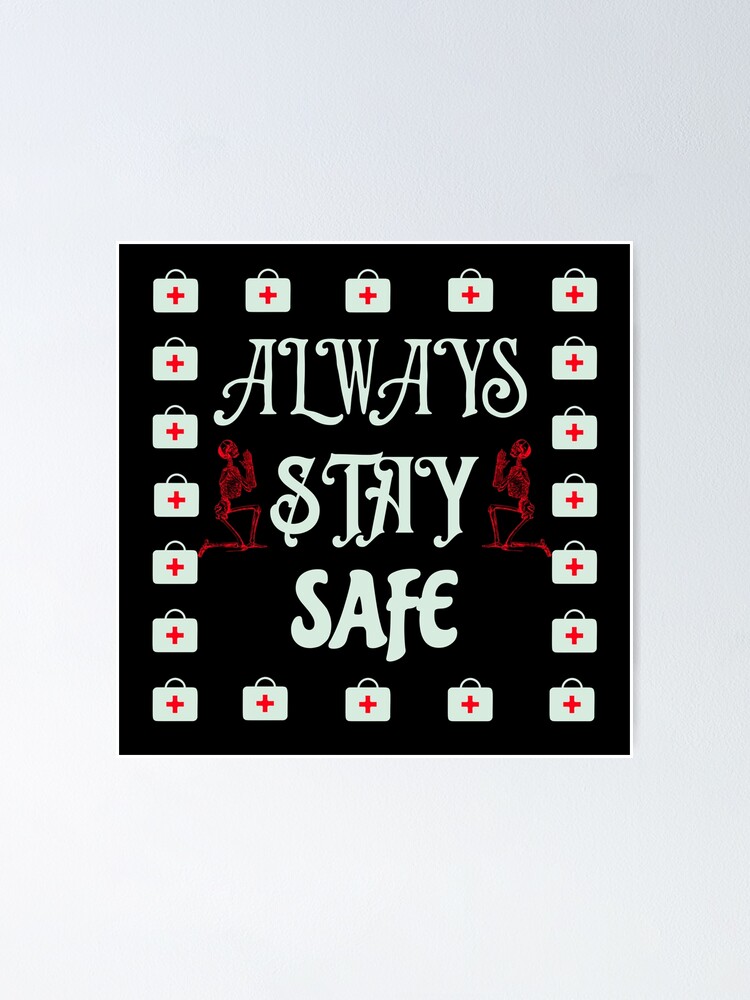 "STAY SAFE" Poster for Sale by MR-TIMZ-ART | Redbubble