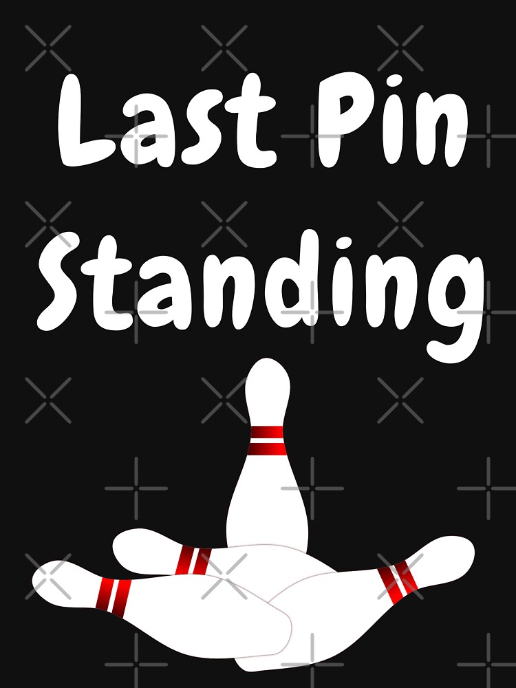 "Last Pin Standing with Bowling Pins Design" T-shirt for Sale by ...