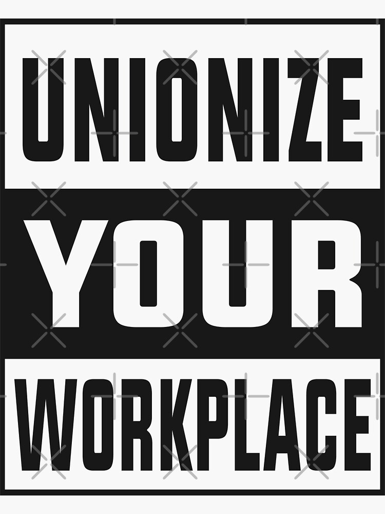 "Unionize Your Workplace" Sticker for Sale by davinccidz | Redbubble
