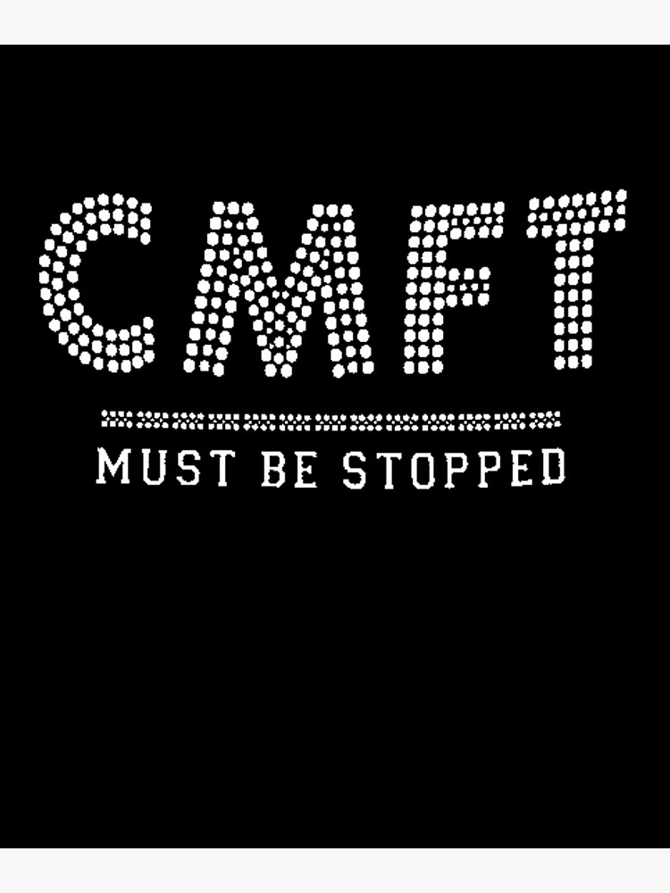 "CMFT MUST BE STOPPED" Poster for Sale by chouaibv300 | Redbubble