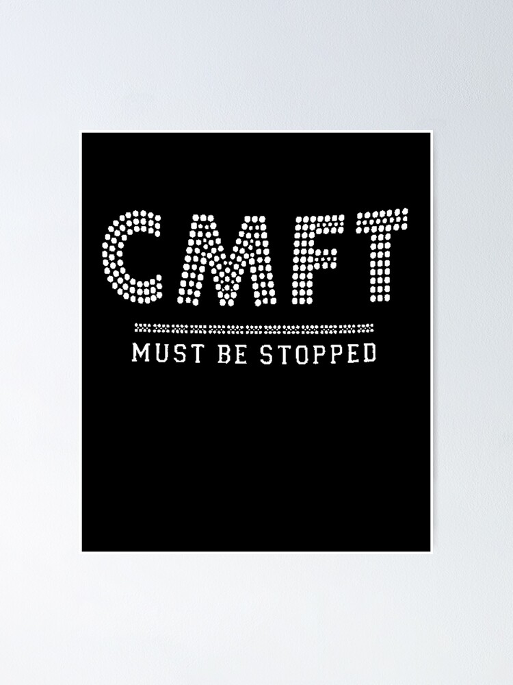 "CMFT MUST BE STOPPED" Poster for Sale by chouaibv300 | Redbubble
