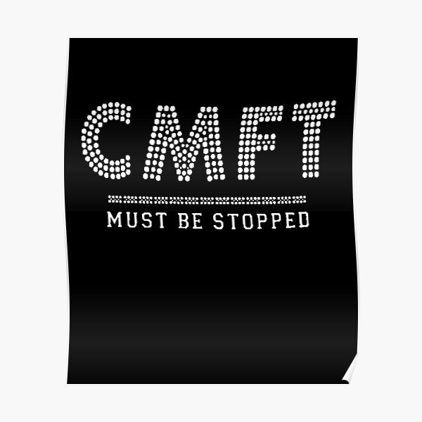 "CMFT MUST BE STOPPED" Poster for Sale by chouaibv300 | Redbubble