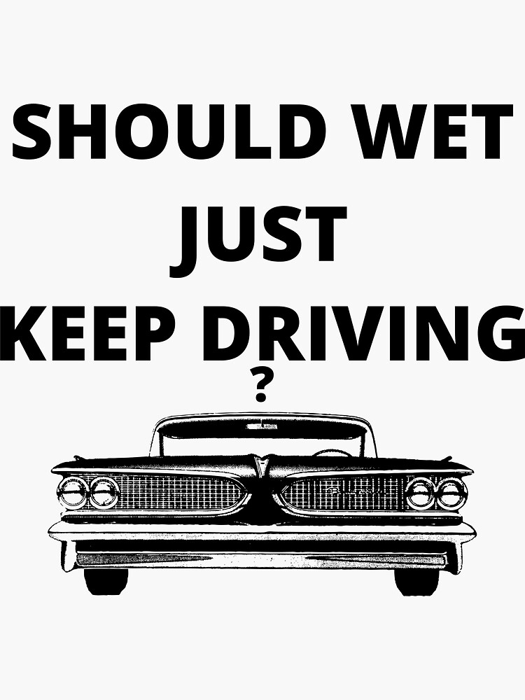 " should we just keep driving" Sticker for Sale by theaggi | Redbubble