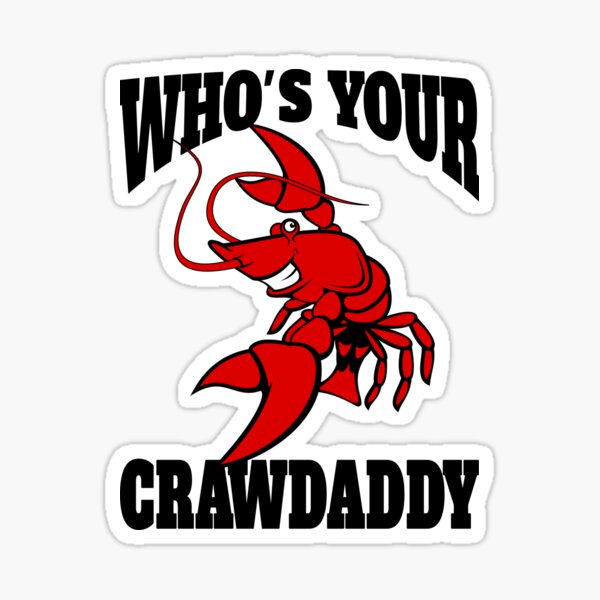 "Who's Your Crawdaddy" Sticker for Sale by weirdrelatives | Redbubble