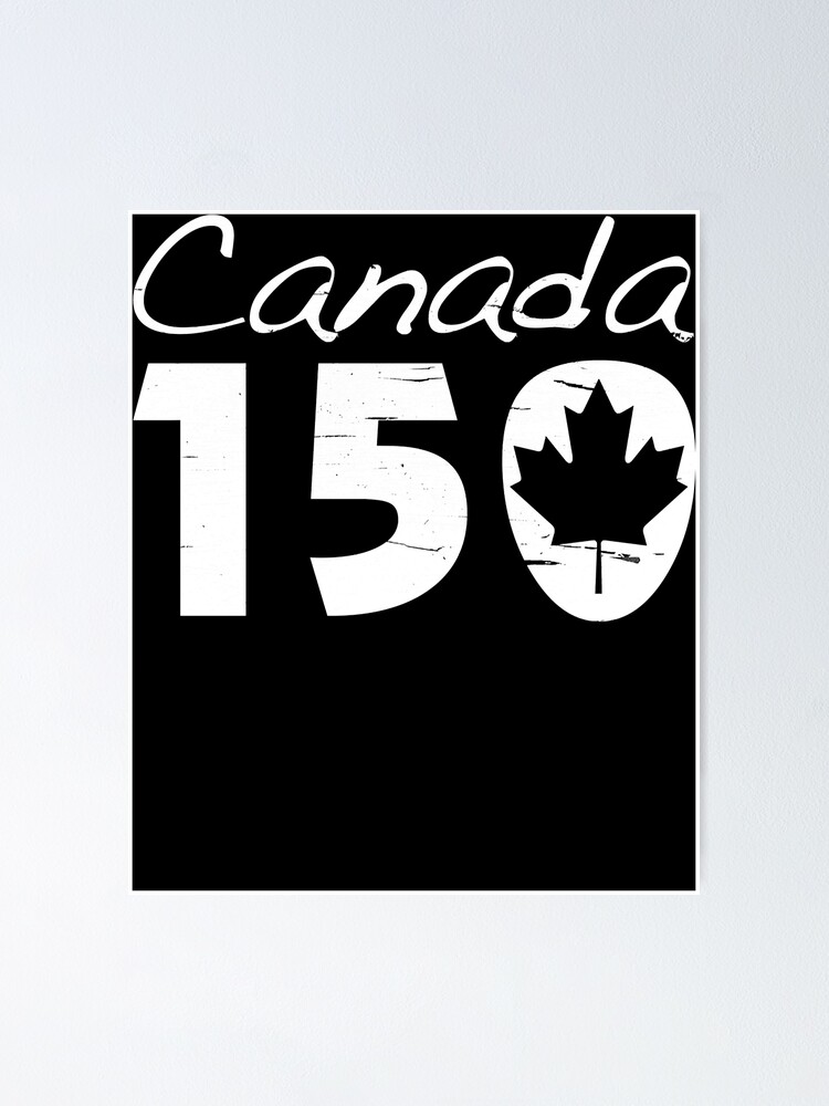 "Canada 150 " Poster for Sale by defordlutjenw | Redbubble